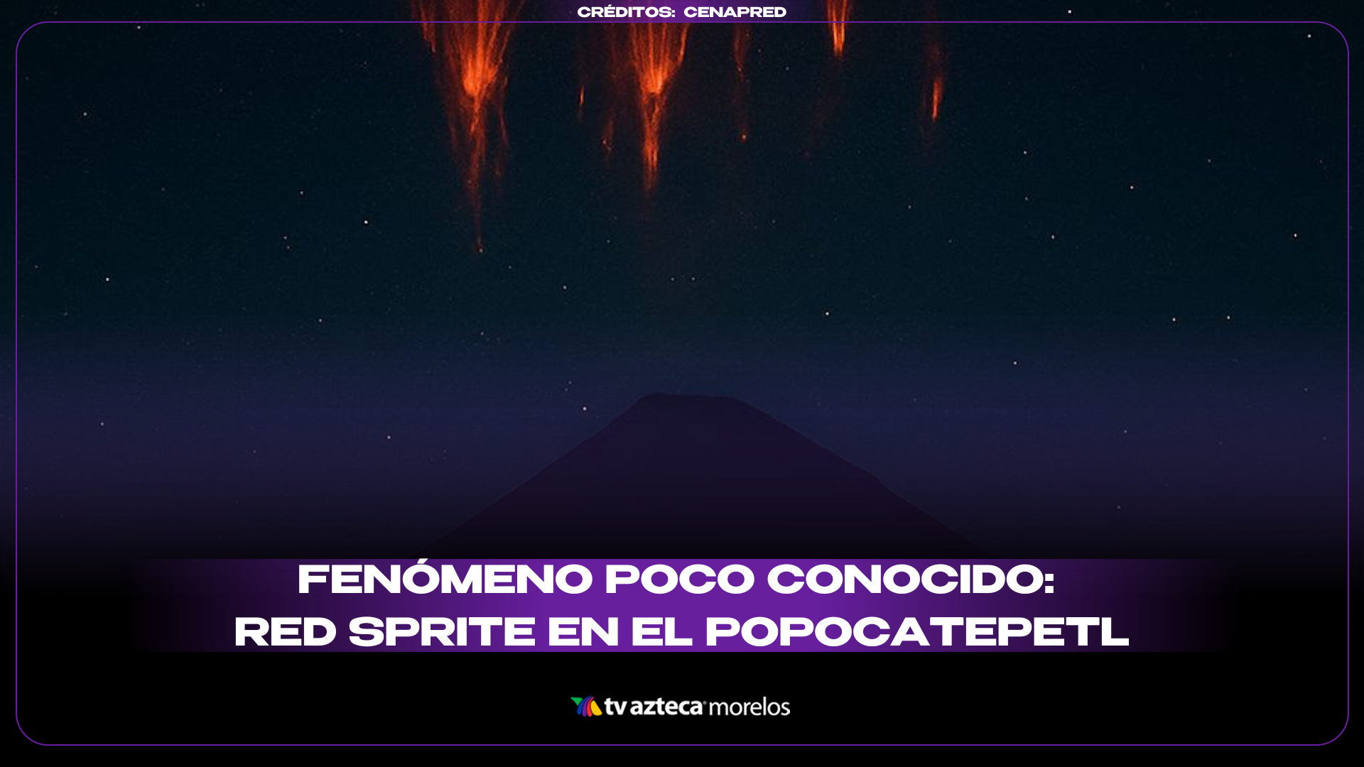 Descubre más sobre la red sprite que se forma en el volcán popocatepetl