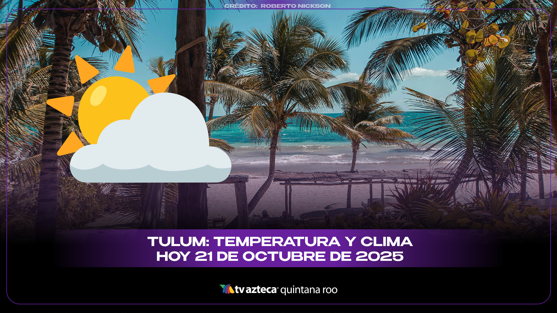 Así estará el clima en Tulum hoy 21 de octubre de 2025: ¿Lluvia o sol ...