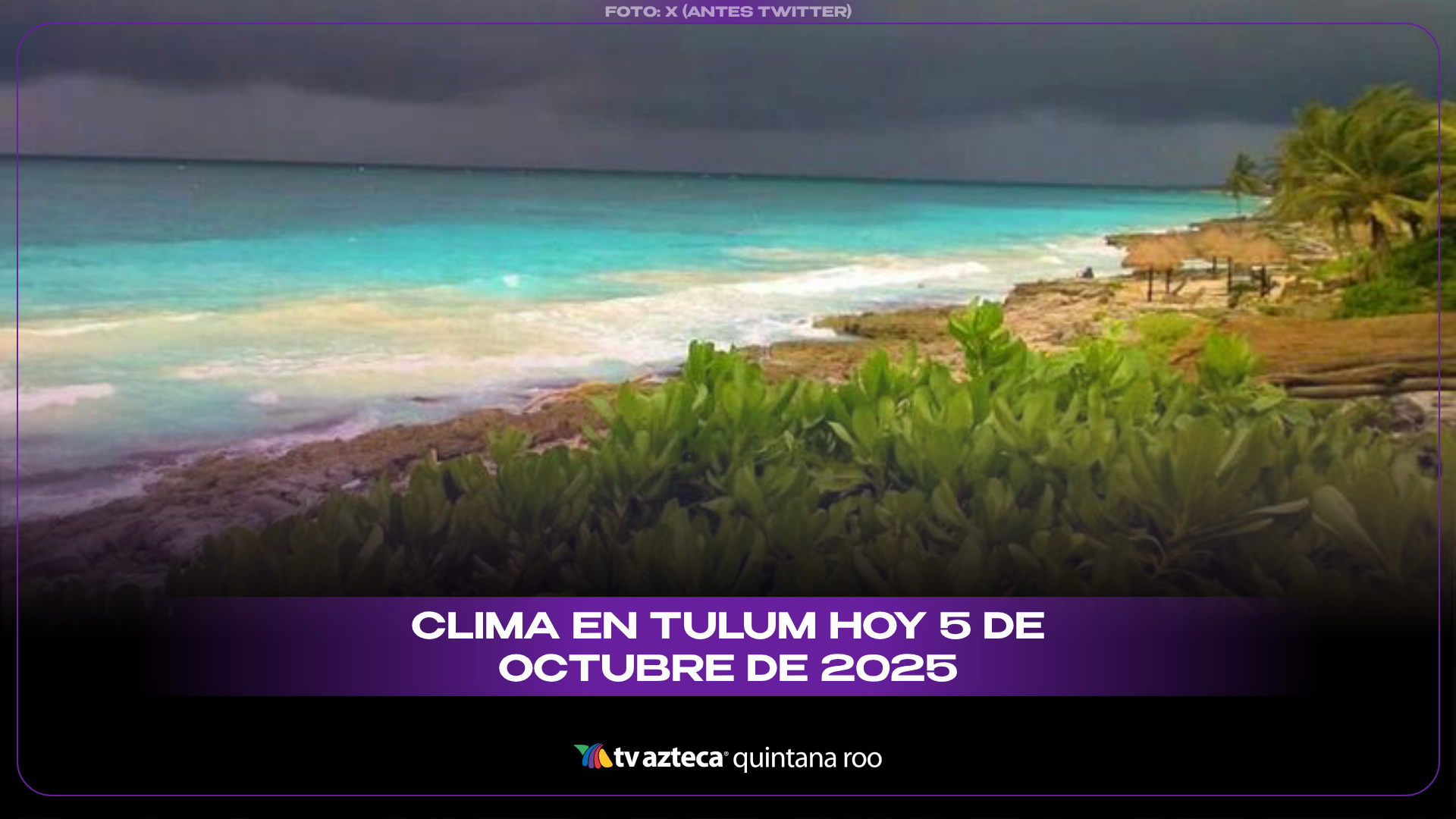 Esta es la temperatura y clima en Tulum HOY 5 de octubre de 2025