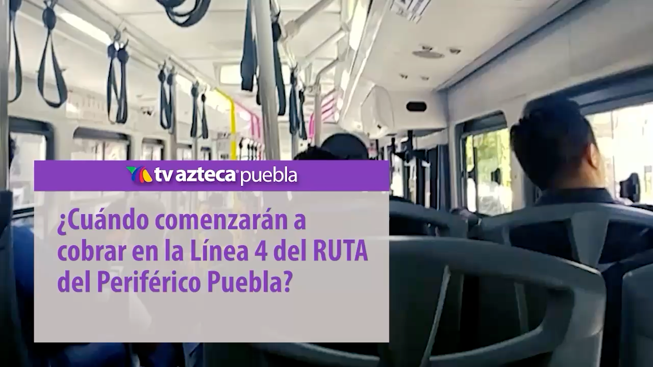 Línea 4 del RUTA Cuándo empezarán cobrar Periférico Puebla