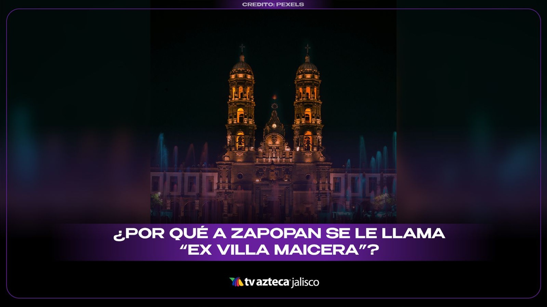 Zapopan, la ex villa maicera: origen del nombre y fiestas ligadas al maíz