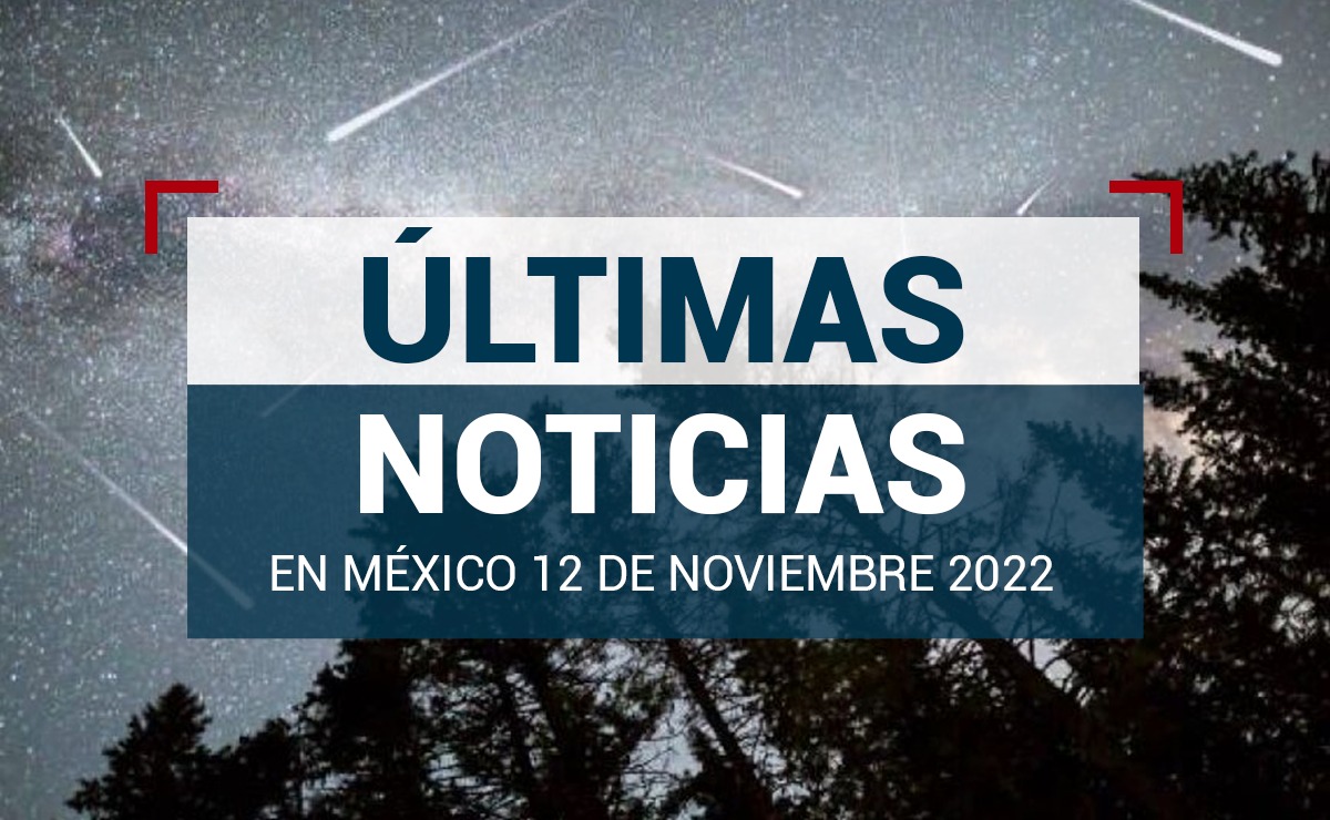 Últimas noticias de México hoy 12 de noviembre