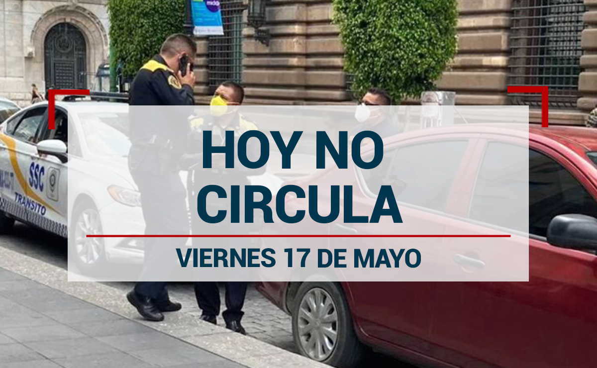 Hoy No Circula: ¿Qué autos descansan este 17 de mayo en CDMX y Edomex?