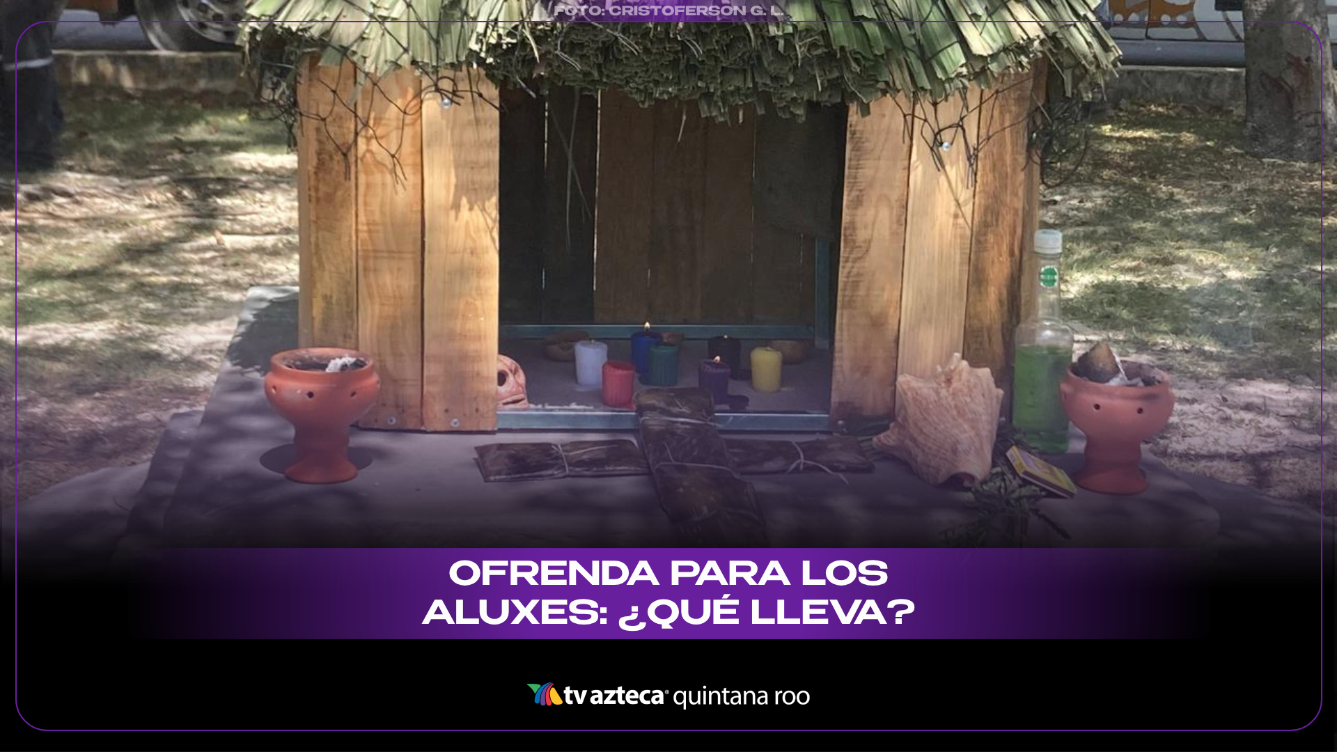 ¿Cómo son y qué llevan las ofrendas para los aluxes en Quintana Roo?