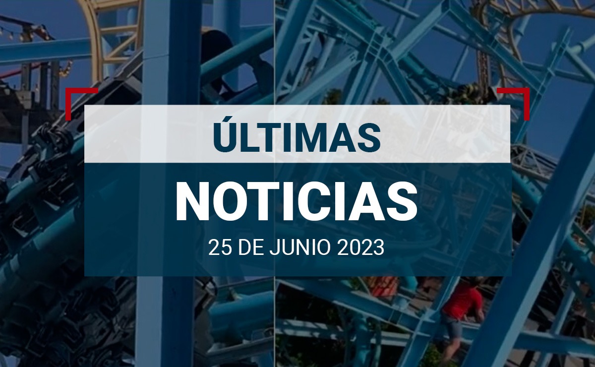 Últimas noticias de hoy 25 de junio de 2023 en México y el mundo