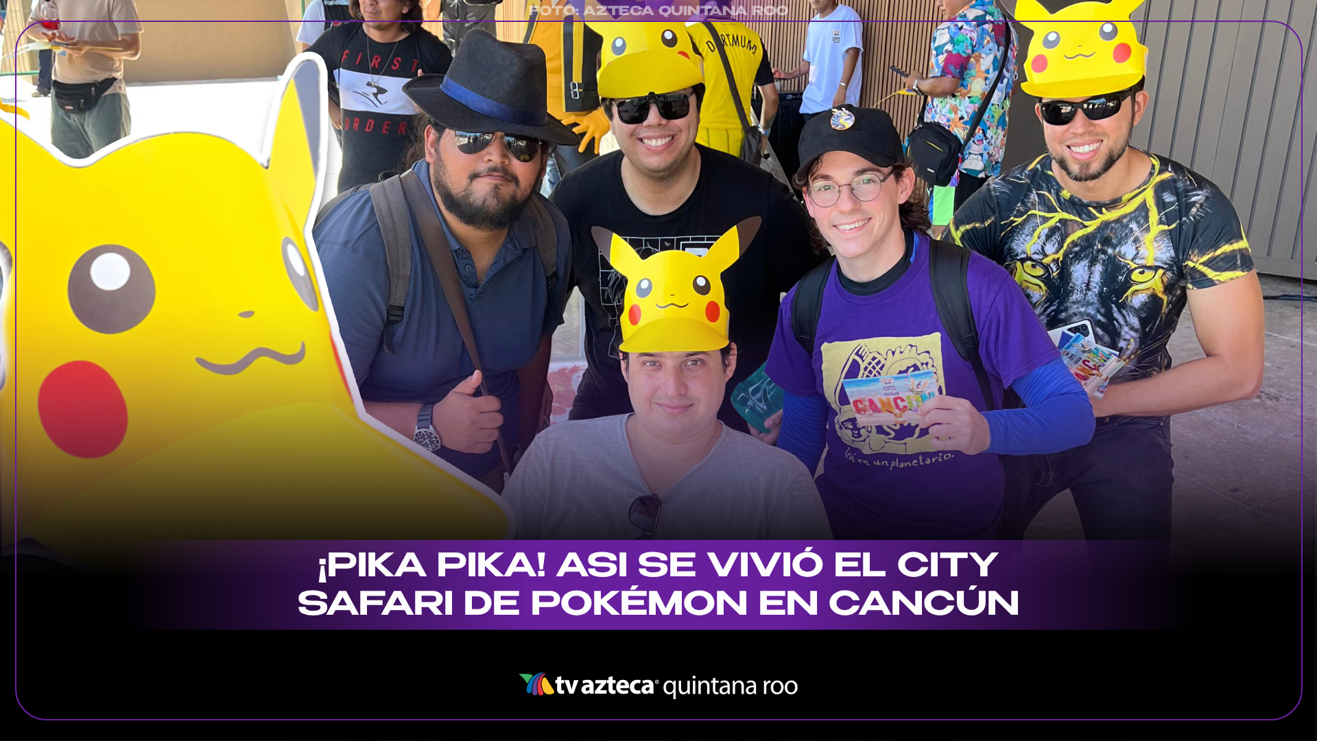 VIDEO: ¡Pika Pika! Así se vivió el 'City Safari' de Pokémon Go en Cancún