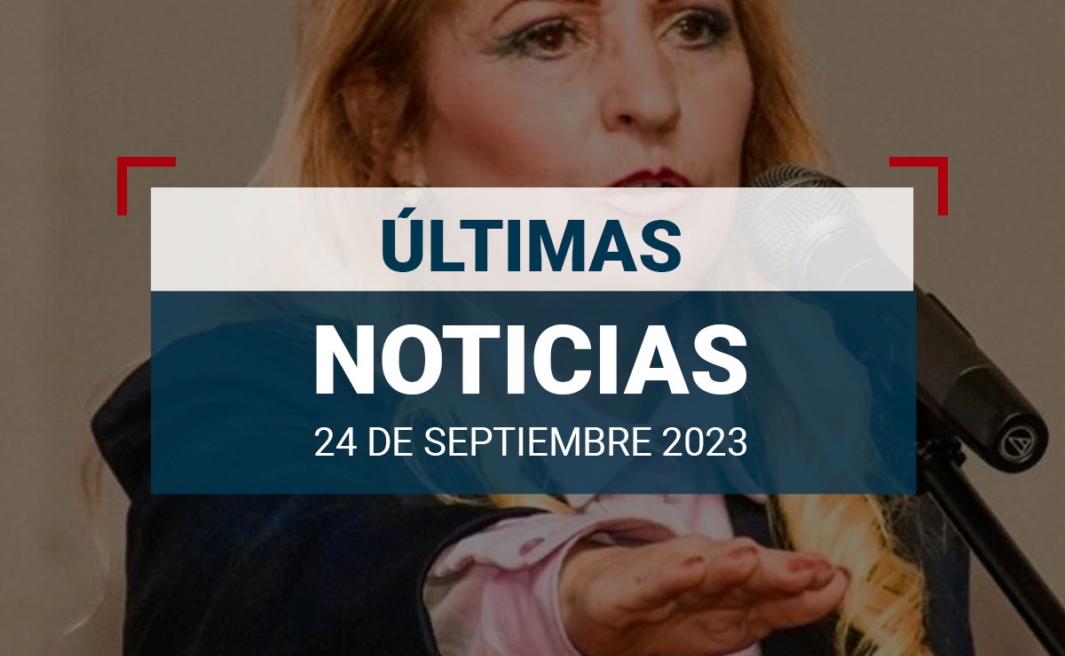 Últimas noticias de hoy 24 de septiembre de 2023 en México y el mundo