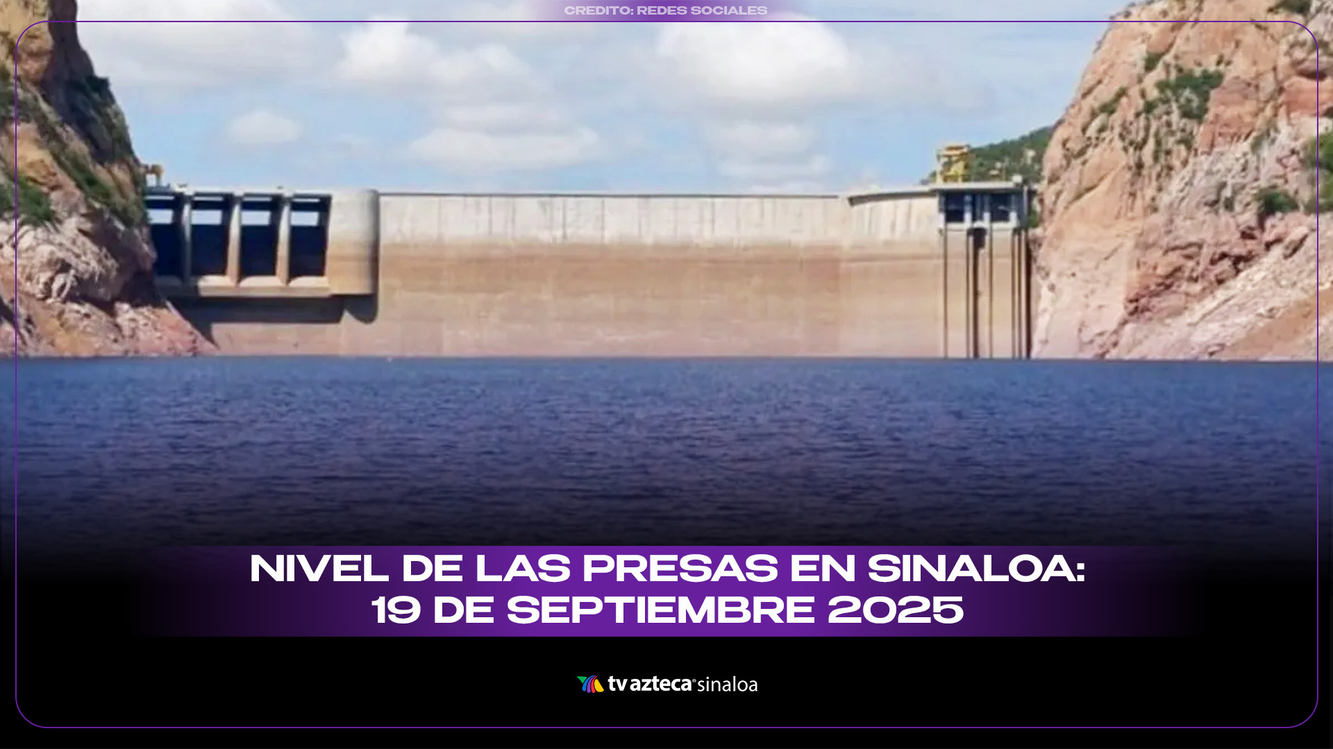 Nivel de las presas en Sinaloa: 19 de septiembre 2025 (VIDEO)